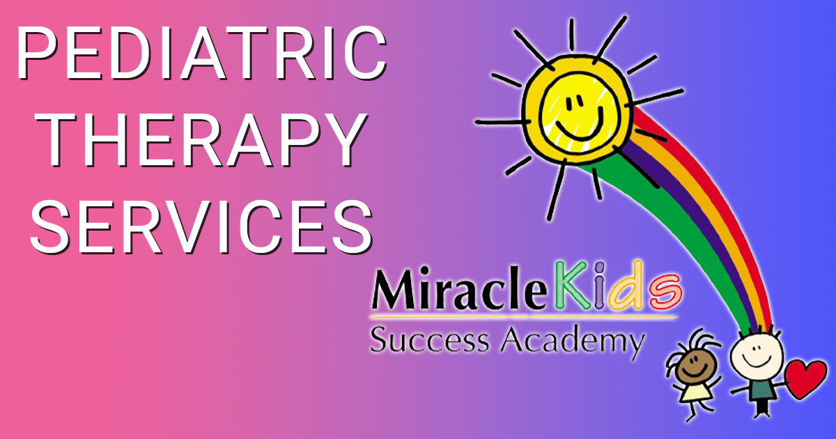 Pediatric Therapy Services - Miracle Kids Success Academy